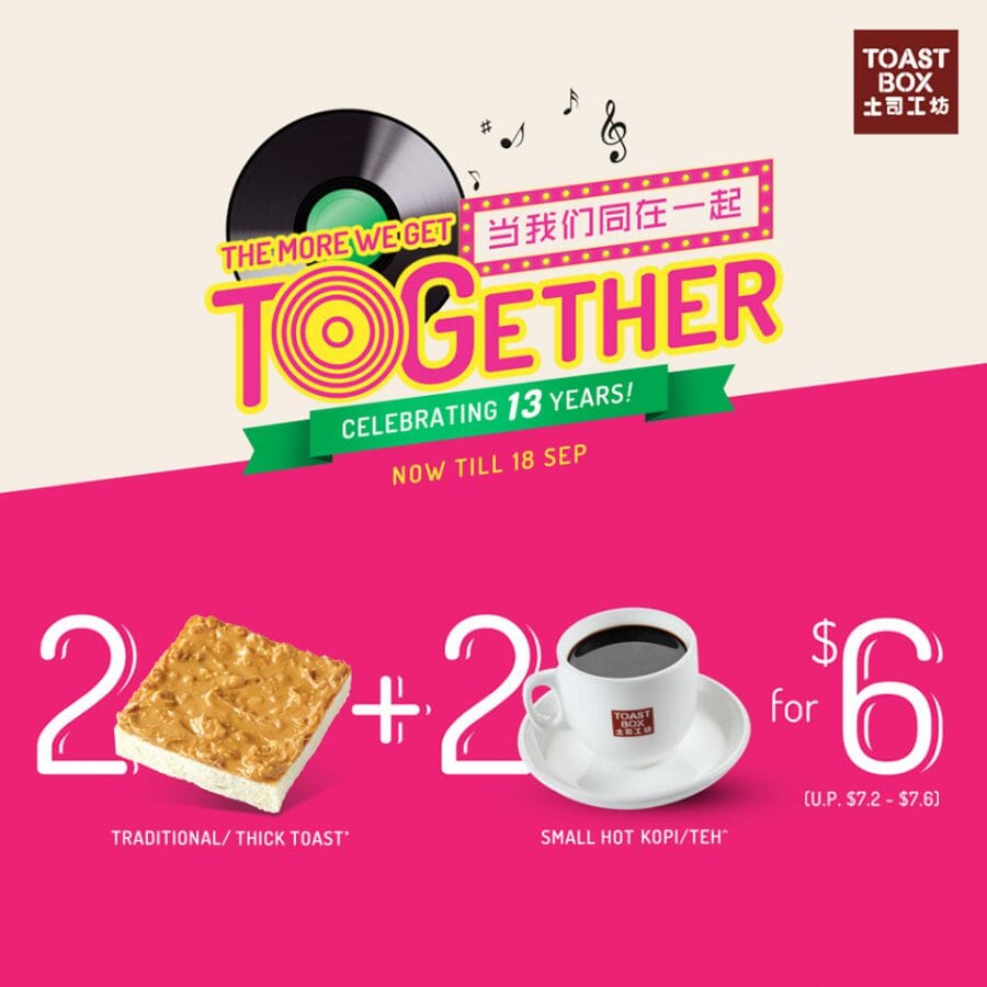 Toast Box celebrates 13 years with 2 + 2 Toast and Coffee/Tea for only ...
