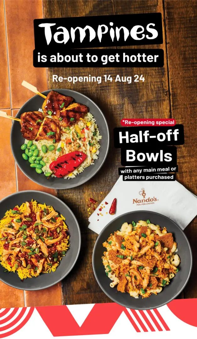 Nando s Tampines Mall reopens with Half Price Bowls Promotion till Sep 15 purchase any main to redeem Great Deals Singapore