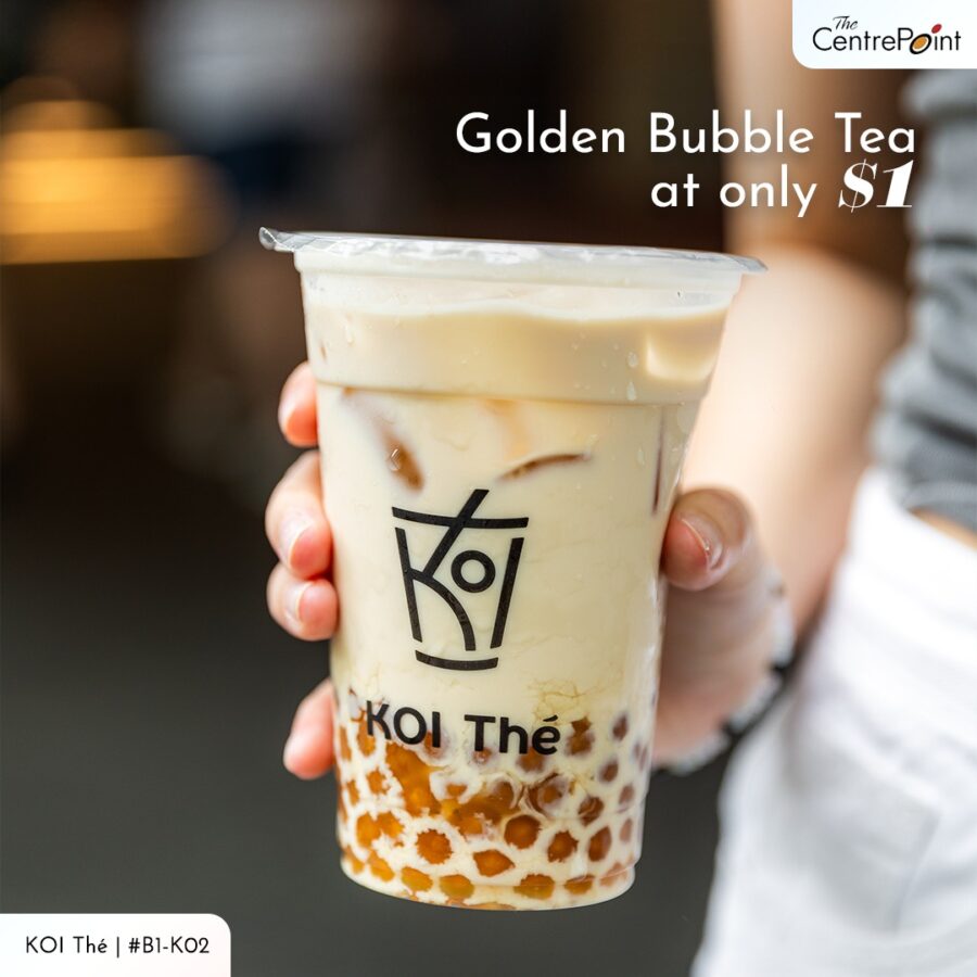 The Centrepoint $1 Tea Break Specials: KOI Golden Bubble Tea, Tiong ...